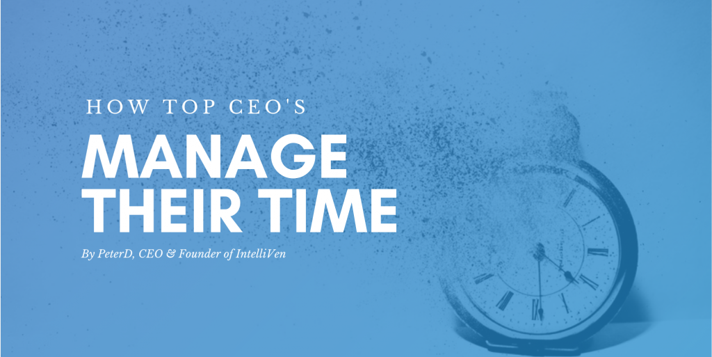 How Top CEOs Manage Their Time - IntelliVen